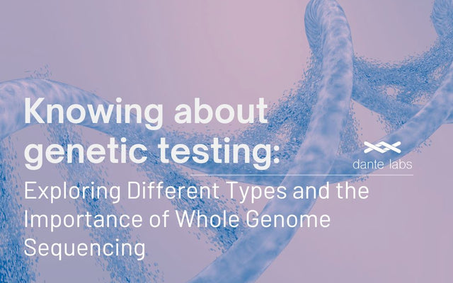 Whole Genome Sequencing | Dante Labs World – Dante Labs Global