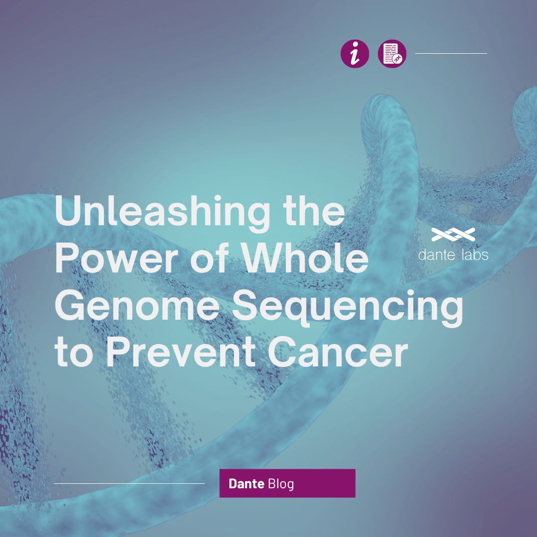 Unleashing the Power of Whole Genome Sequencing to Prevent Cancer – Dante Labs Global
